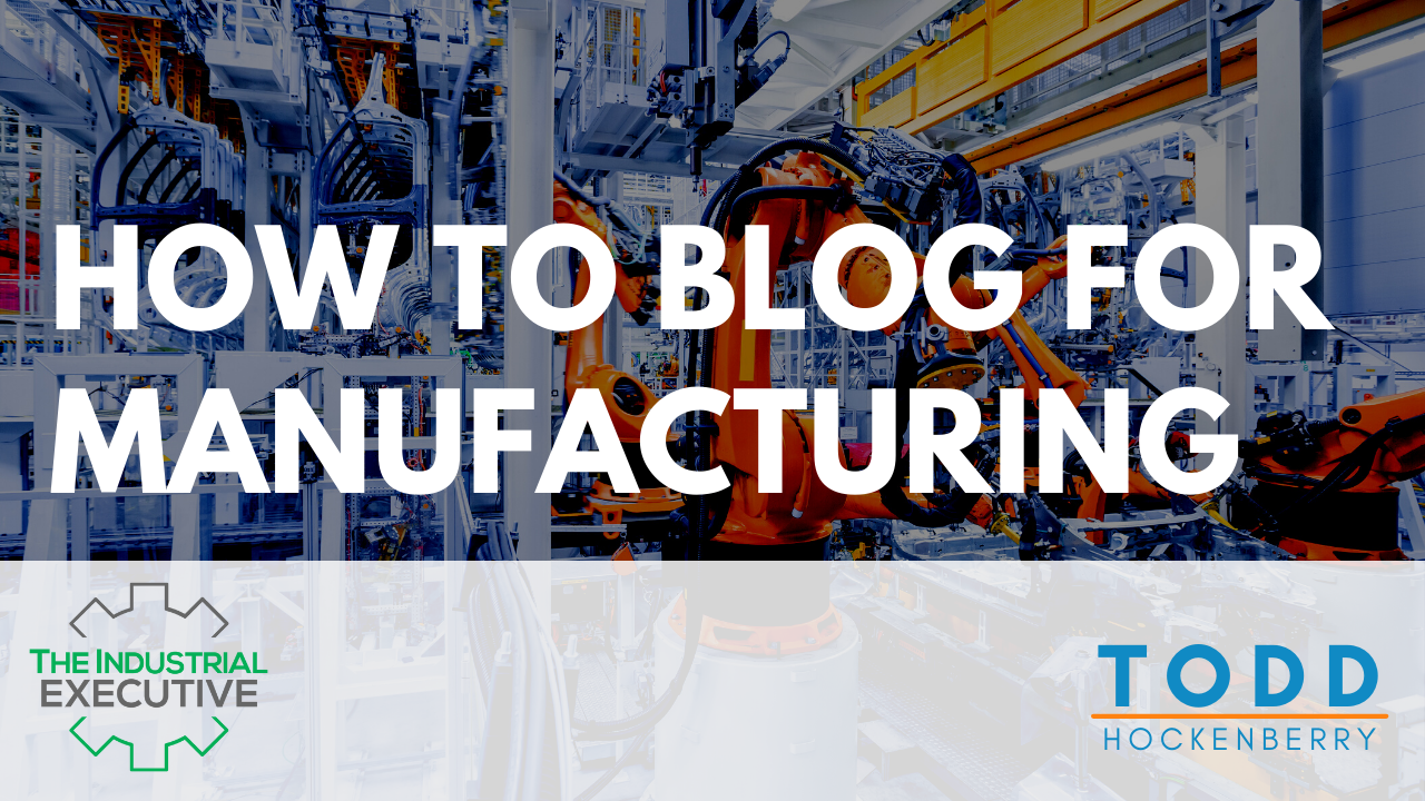 How to Blog for Manufacturing